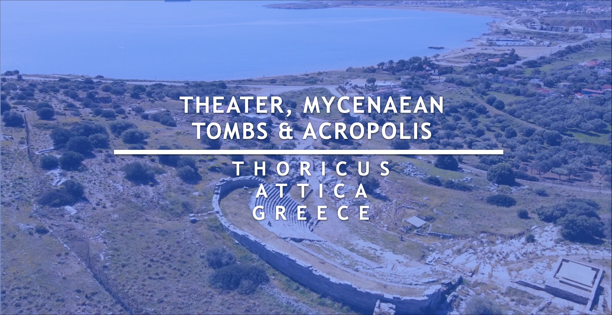 Aerial View of Thoricus Ancient Theater, Mycenaean Tombs & Acropolis